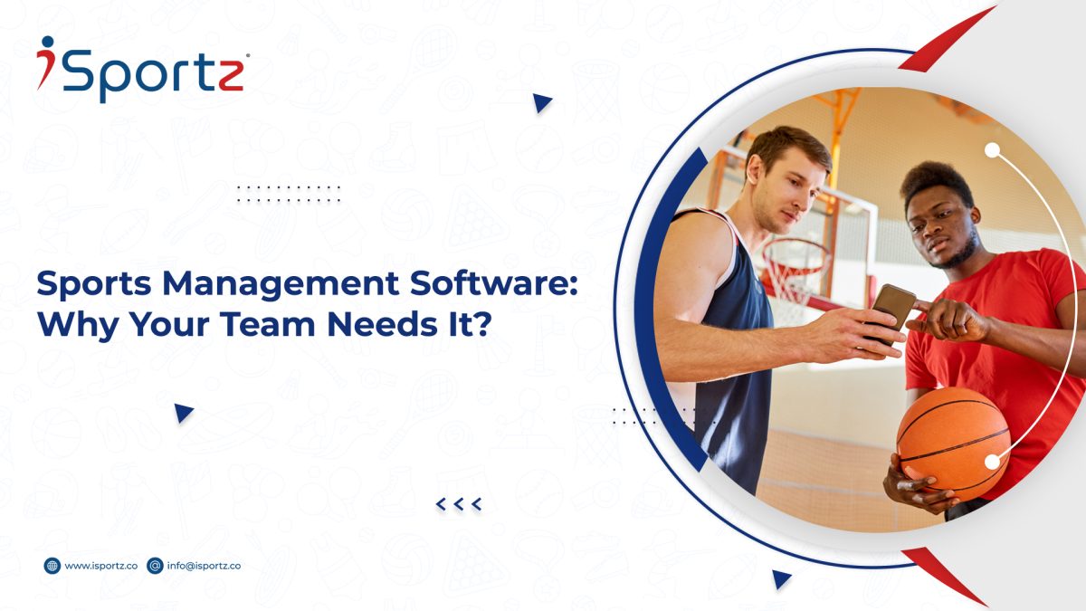 Sports Management Software: Why Your Team Needs It? - iSportz ...