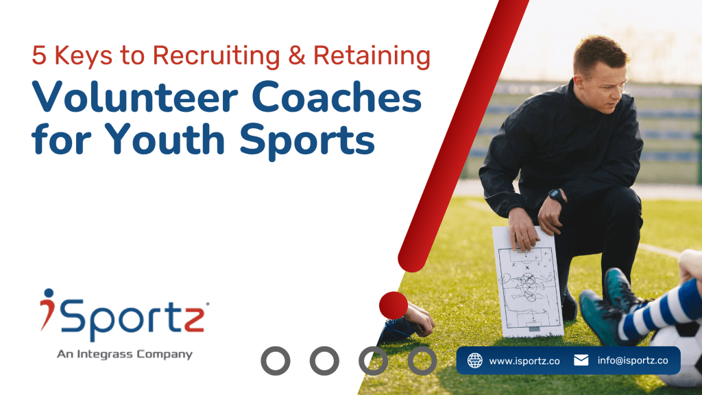 5 Keys to Hire & Keep Volunteer Coaches for Youth Sports - iSportz